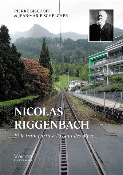 Nicolas Riggenbach Et le train partit à l'assaut des Alpes - broché ...