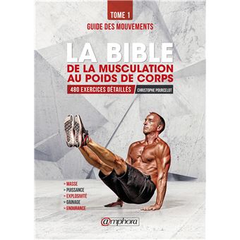 La bible de la musculation au poids de corps Guide des mouvements 480 ...