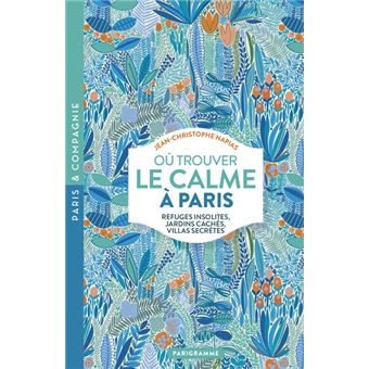 Où trouver le calme à Paris - broché - Jean-Christophe Napias - Achat ...