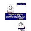 Concevoir et réaliser une enquête de satisfaction des clients - broché ...