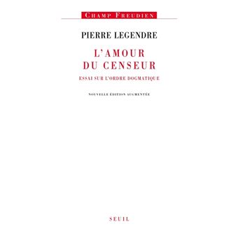 L'Amour du censeur. Essai sur l'ordre dogmatique Essai dur l'ordre ...