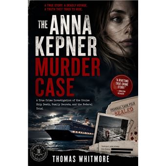 The Anna Kepner Murder Case A True Crime Investigation of the Cruise ...