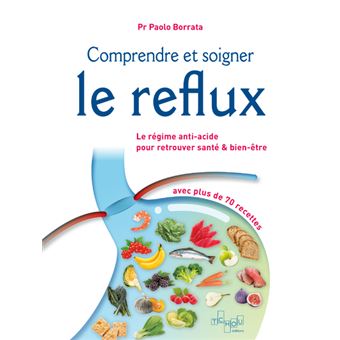 Comprendre et soigner le reflux - Le Régime anti-acide pour retrouver ...