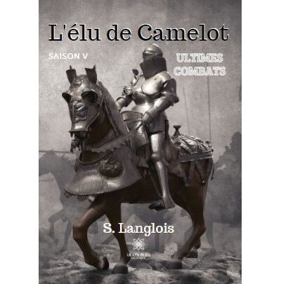 L'élu de Camelot Saison V - Ultimes combats Saison V: Ultimes combats ...