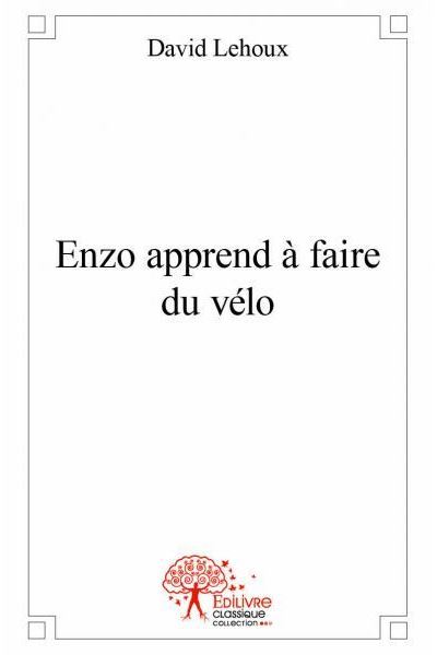 Enzo apprend à faire du vélo - broché - David Lehoux - Achat Livre | fnac