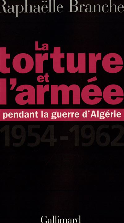 La torture et l'armée pendant la guerre d'Algérie (1954-1962) - broché ...