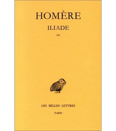 Iliade. Tome III : Chants XIII-XVIII Iliade. Tome 3 - Homère, Paul ...