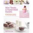 Mini Treats & Hand-Held Sweets 100 Delicious Desserts to Pick Up and ...