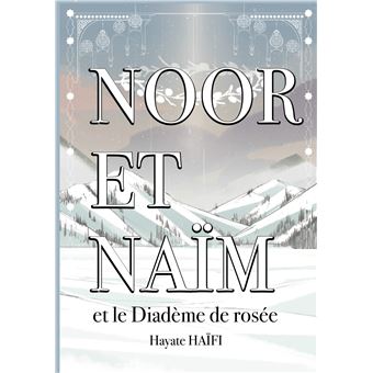 Noor Et Naïm - Et le Diadème de rosée - Noor et Naïm - Hayate Haifi ...