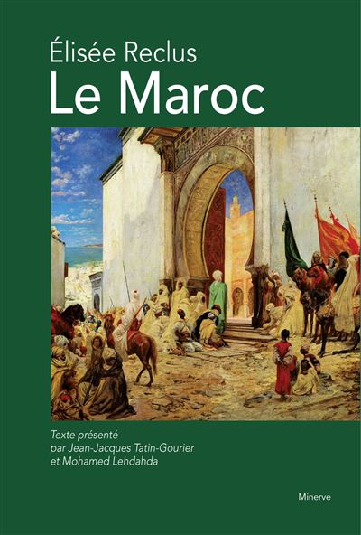 Le Maroc - broché - Elisée Reclus, Jean-Jacques Tatin-Gourier, Mohamed ...