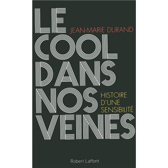 Le cool dans nos veines - broché - Jean-Marie Durand - Achat Livre ou ...
