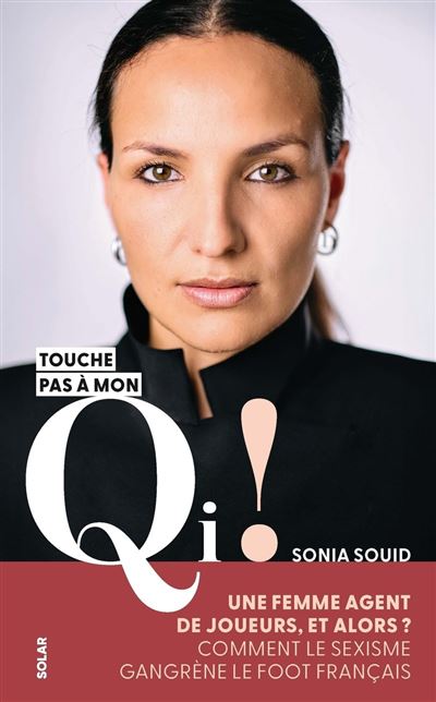 Sonia Souid Touche Pas à Mon Qi Une Femme Agente De Joueur Et Alors Comment Le Sexisme
