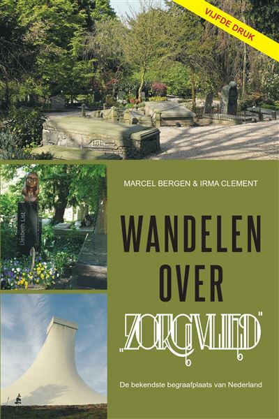 Wandelen over Zorgvlied De bekendste begraafplaats van Nederland - broché - Marcel Bergen, Irma ...