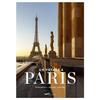Un voyage à Paris - Monuments, musées, jardins - broché - Suzanne de ...