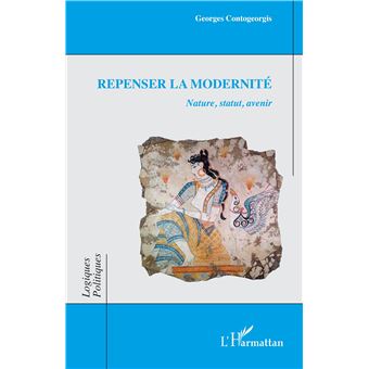 Repenser la modernité Nature, statut, avenir - broché - Georges Contogeorgis - Achat Livre ou ...