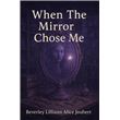 When The Mirror Chose Me - ebook (ePub) - Beverley Lilliann Alice ...