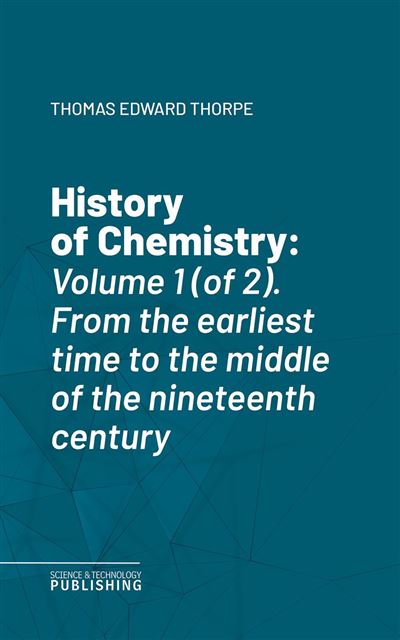 History of Chemistry Volume 1 (of 2). From the earliest time to the ...