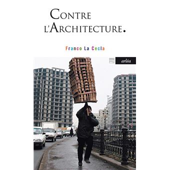 Contre l'architecture - Poche - Franco La Cecla - Achat Livre | fnac