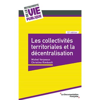 Les collectivités territoriales et la décentralisation - broché - Michel Verpeaux, Christine ...
