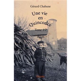 Une vie en quinconce Récit Tome 1 - broché - Gérard Chabane - Achat ...