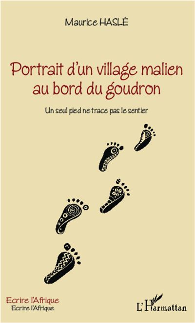 Portrait d'un village malien au bord du goudron Un seul pied ne trace ...