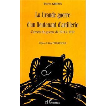 La grande guerre d'un lieutenant d'artillerie - broché - Pierre Grison - Achat Livre | fnac