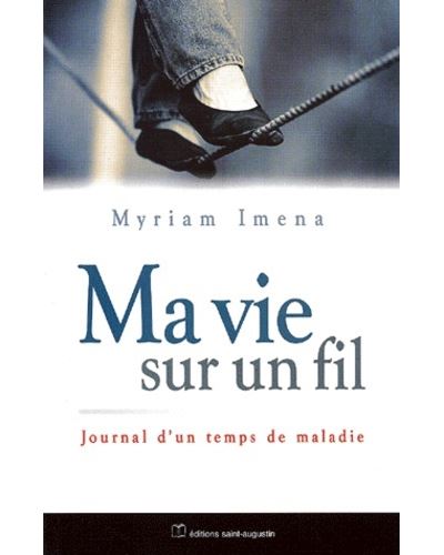 Ma vie sur un fil Journal de maladie - broché - M IMENA - Achat Livre ...