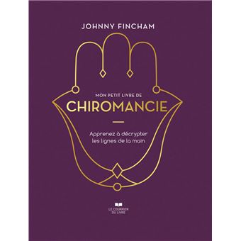 Mon petit livre de chiromancie - Apprenez à décrypter les lignes de la ...