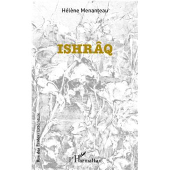 Ishrâq - broché - Hélène Menanteau - Achat Livre | fnac