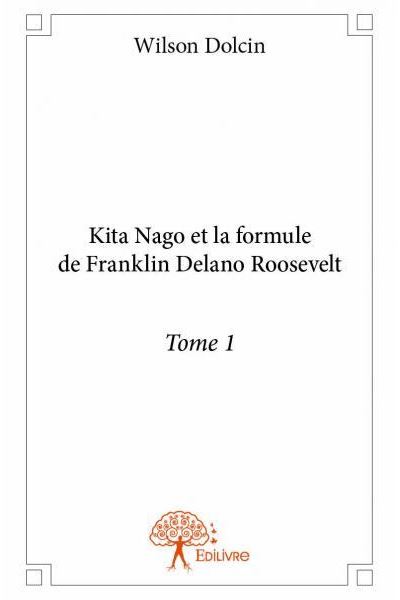 Kita nago et la formule de franklin delano roosevelt Tome 1 - broché ...