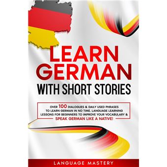 Learn German with Short Stories Over 100 Dialogues & Daily Used Phrases ...