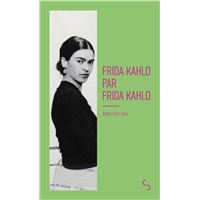 Frida Kahlo : biographie, bibliographie | fnac