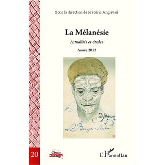 La Mélanésie Actualités et études - Année 2012 - broché - Frédéric ...