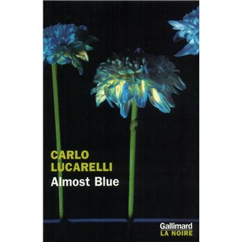 Almost Blue - broché - Carlo Lucarelli, Arlette Lauterbach - Achat ...