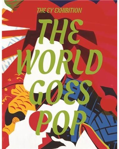 The World Goes Pop (The EY Exhibition) /anglais The EY exhibition ...
