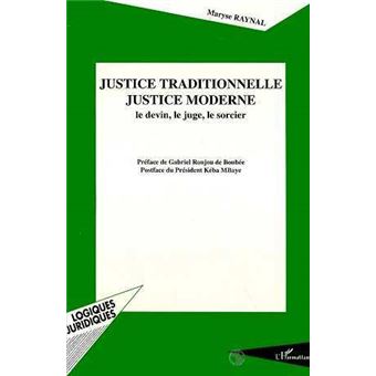 Justice traditionnelle, justice moderne Le devin, le juge, le sorcier ...