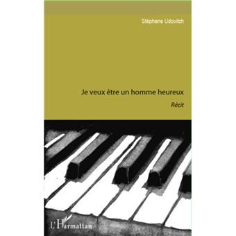 Je veux être un homme heureux - broché - Stéphane Udovitch - Achat ...