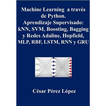 Machine Learning a través de Python. Aprendizaje Supervisado: kNN, SVM, Boosting, Bagging y ...