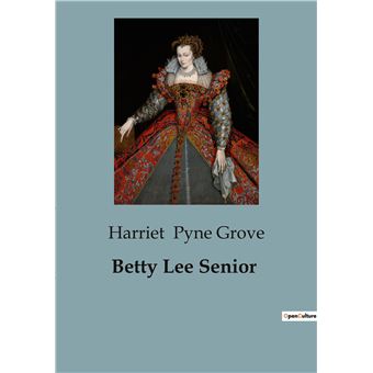 Betty Lee Senior - broché - Harriet Pyne Grove - Achat Livre | fnac
