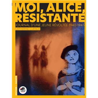 Moi, Alice, résistante - broché - Catherine Cuenca - Achat Livre | fnac