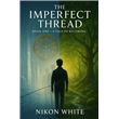 The Imperfect Thread: Book One - A Tale Of Becoming - ebook (ePub) - Nikon White - Achat ebook ...