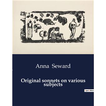 Original sonnets on various subjects - broché - Anna Seward - Achat ...
