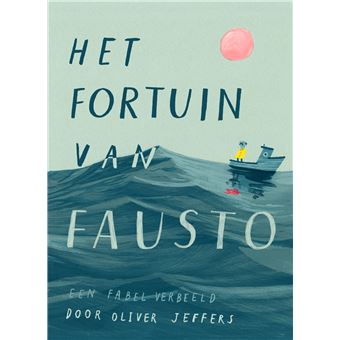 Het fortuin van Fausto een fabel verbeeld - cartonné - Oliver Jeffers ...