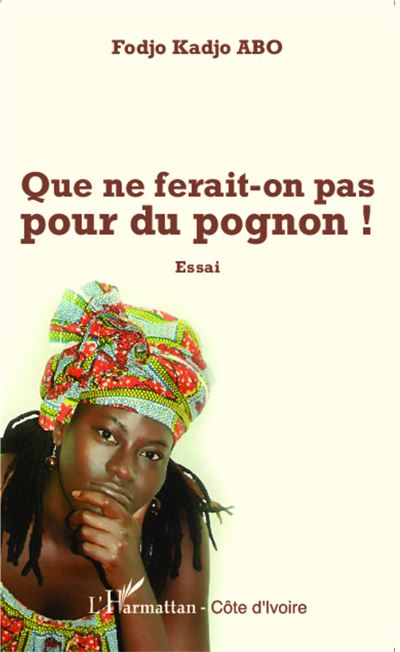 Que ne ferait-on pas pour du pognon ! Essai Essai - broché - Fodjo ...