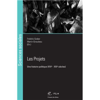 Les Projets Une histoire politique (XVIe - XXIe siècles) - broché ...