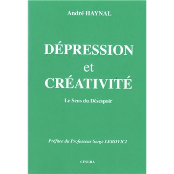 Depression et creativite Le sens du désespoir - André Haynal, Serge ...
