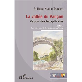 La vallée du Vançon Ce pays silencieux qui bruisse - Tome 1 : Des ...