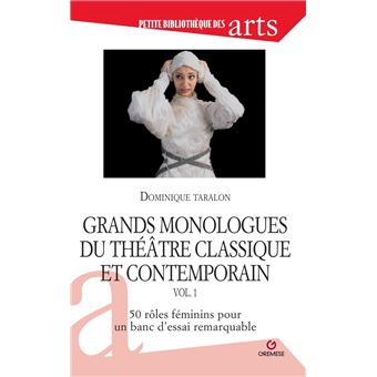 Grands monologues du théâtre classique et contemporain - vol. 1 50 ...