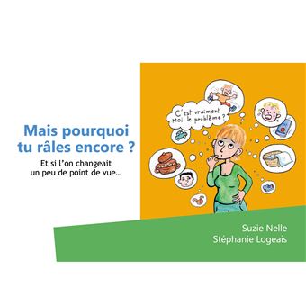 Mais pourquoi tu râles encore? Et si l'on changeait un peu de point de ...