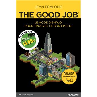The Good Job Le mode d'emploi pour trouver le bon emploi - broché ...